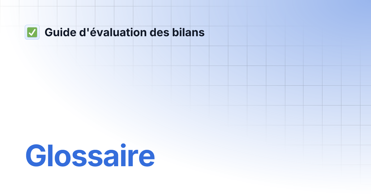 Glossaire | Guide d'évaluation des bilans